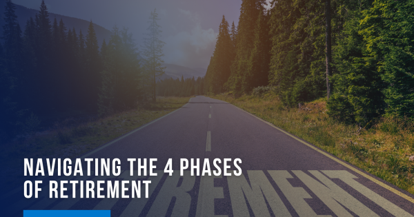Navigating the 4 Phases of Retirement