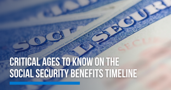 Critical Ages on the Social Security Benefits Timeline | Neville Associates