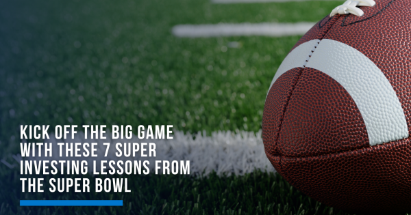 Kick off the Big Game With These 7 Super Investing Lessons From the ...