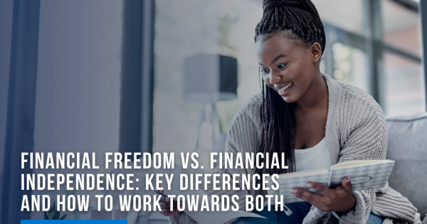 Financial Freedom vs. Financial Independence: Key Differences and How ...