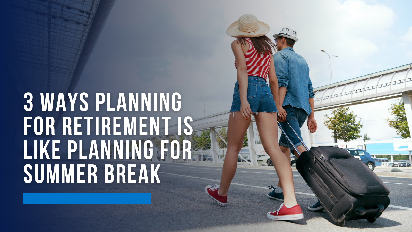 3 Ways Planning for Retirement is Like Planning for Summer Break ...