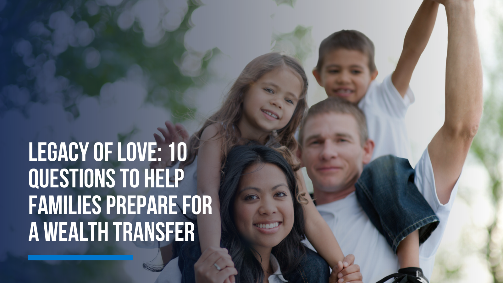 Legacy of Love: 10 Questions to Help Families Prepare for a Wealth Transfer