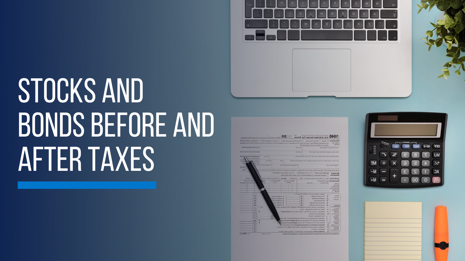 Stocks and Bonds Before and After Taxes | Neville Associates